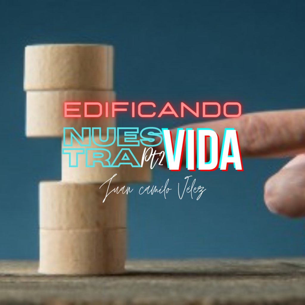 Edificando nuestra vida Pt2 | Crecer en Conocimiento
